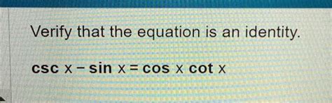 Solved Verify That The Equation Is An Identity Csc X Sin X