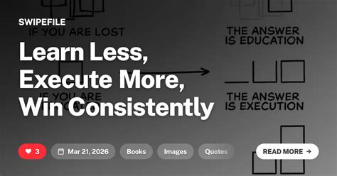 Learn Less Execute More Win Consistently Swipefile