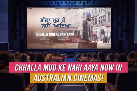 Chhalla Mud Ke Nahi Aaya Now In Australian Cinemas Everything Indian