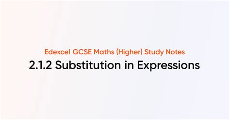 Substitution In Expressions 2 1 2 Edexcel Gcse Maths Higher Notes Tutorchase