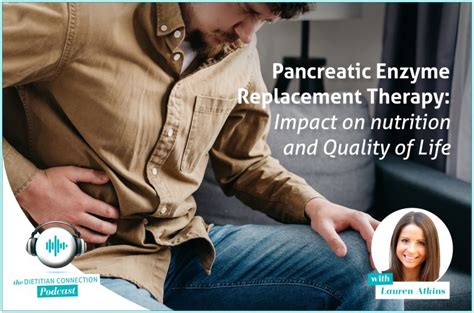 New Podcast Pancreatic Enzyme Replacement Therapy Impact On Nutrition