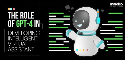 The Role Of Gpt 4 In Developing Intelligent Virtual Assistant Matellio Inc