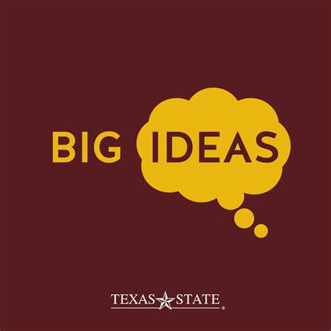 Big Ideas Texas State University Texas State University