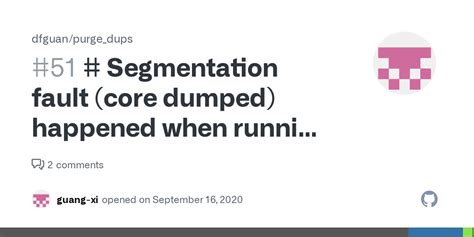 segmentation fault core dumped happened when running step2 purge