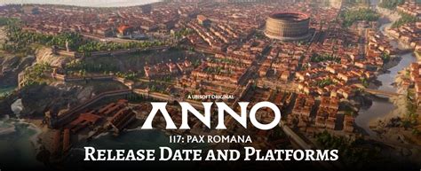 Anno 117 Pax Romana Release Date And Platforms Driffle