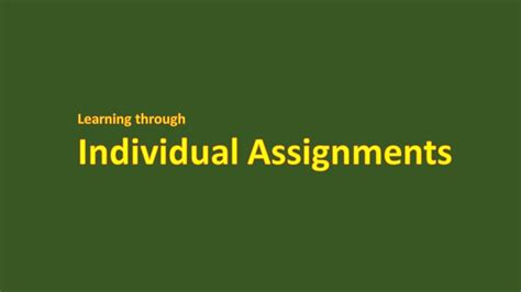 Learning Through Individual Assignments