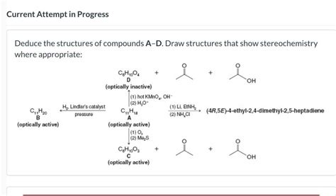 Current Attempt In Progress Deduce The Structures Of Compounds A D Draw Structures That Show