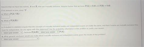 Solved Assume That We Have Two Events A And B ﻿that Are