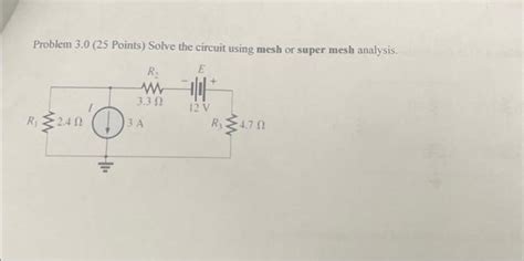 Solved Problem Points Solve The Circuit Using Mesh Chegg