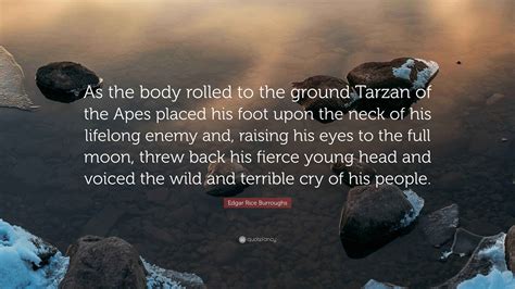 Edgar Rice Burroughs Quote “as The Body Rolled To The Ground Tarzan Of