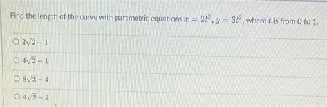 [answered] find the length of the curve with parametric equations z 2t