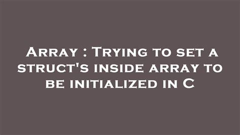 Array Trying To Set A Structs Inside Array To Be Initialized In C