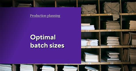 Optimal Batch Sizes Optano
