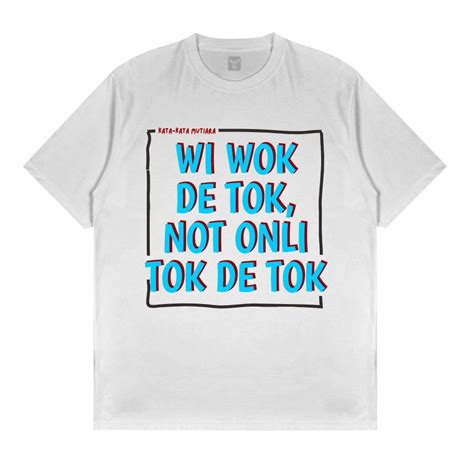 Jual Kaos Distro Kata Kata Mutiara Wi Wok De Tok Not Onli Tok De Tok Shopee Indonesia