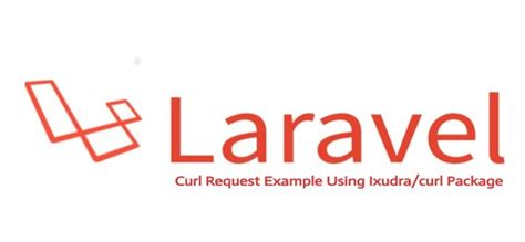 Laravel Curl Request Example Using Ixudracurl Package