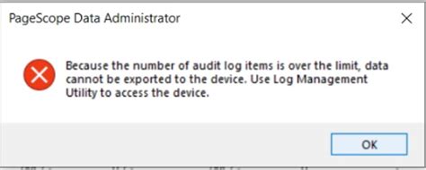 PageScope Data Administrator Error Audit Log Items Is Over The Limit Konica Minolta Assist