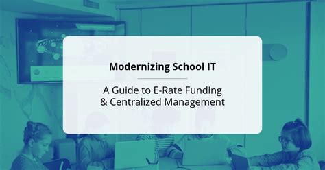 Modernizing School It A Guide To E Rate Funding And Centralized