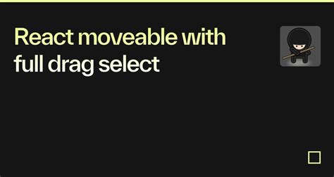 React Moveable With Full Drag Select Codesandbox