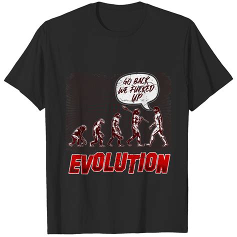 Human Evolution Go Back We Ed Up T Shirts Sold By Aline1661732 Sku 234954804 50 Off Printerval