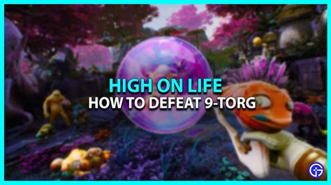 How To Beat 9 Torg In High On Life Gamer Tweak