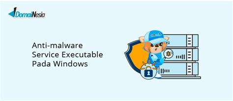 Anti Malware Service Executable Pada Windows Domainesia