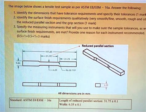Solved The Image Below Shows A Tensile Test Sample As Per Astm E8 E8m16a Answer The Following