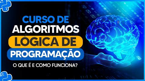 Curso De Algoritmos E Lógica De Programação O Que é E Como Funciona Youtube