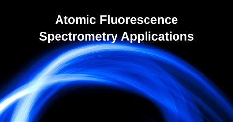 Application Of Atomic Fluorescence Spectroscopy At Kaitlyn Guest Blog