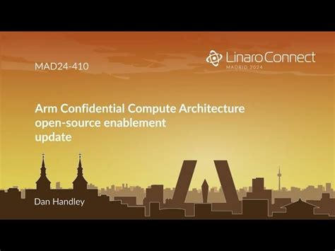 Free Video Arm Confidential Compute Architecture Open Source Enablement Update From Linaroorg