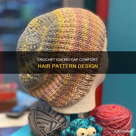 Crochet Chemo Cap Comfort Hair Pattern Design Cycrochet