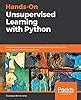 Hands On Unsupervised Learning With Python Implement Machine Learning And Deep Learning Models