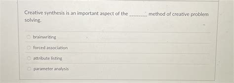 Solved Creative Synthesis Is An Important Aspect Of