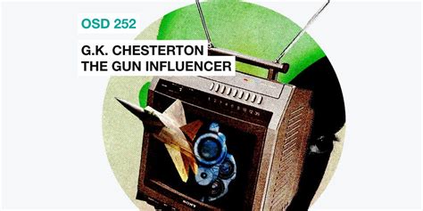 Osd 252 Gk Chesterton The Gun Influencer