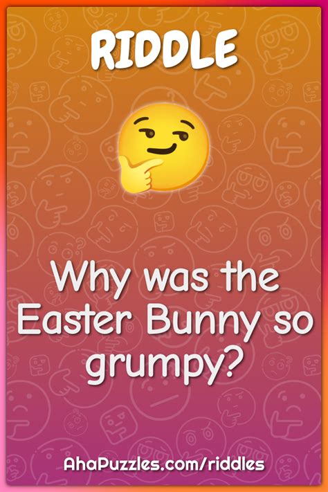 Why Was The Easter Bunny So Grumpy Riddle And Answer Aha Puzzles