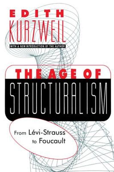 The Age Of Structuralism From Lévi Strauss To Foucault