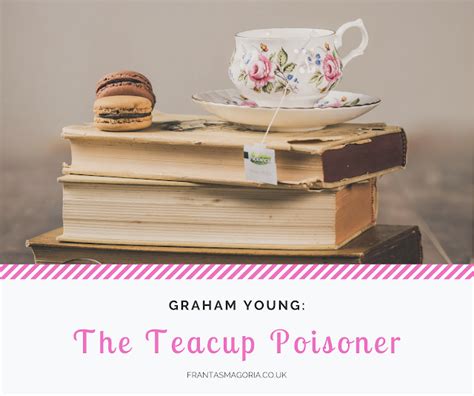 Graham Young The Teacup Poisoner Frantasmagoria