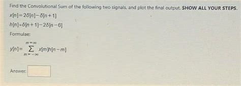 Solved Find The Convolutional Sum Of The Following Two