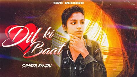 Sameer Khatri Dil Ki Baat Song Youtube