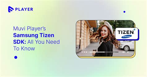 muvi player s samsung tizen sdk all you need to know muvi one