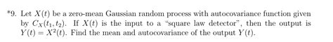 solved 9 let x t be a zero mean gaussian random process