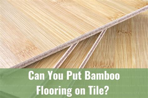 Can You Put Bamboo Flooring On Tile How To Ready To Diy