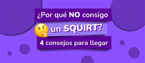 ¿te Has Preguntado Cómo Hacer Un Squirt ¡4 Claves Vídeo