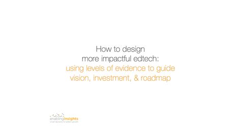 How To Design Impactful Edtech Evidence Levels To Guide Why When And How To Invest In