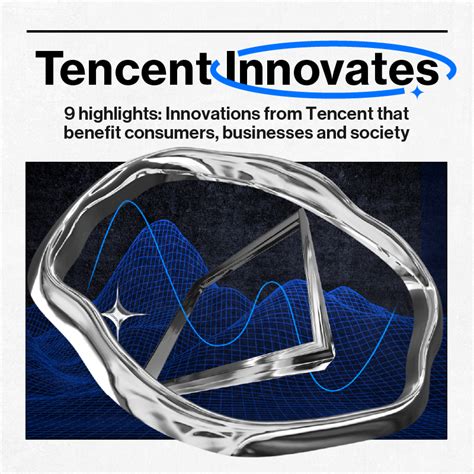 Tencentinnovates 9 Ways Tencent Is Innovating To Make A Difference For People Tencent 腾讯