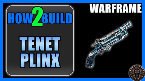 Tenet Plinx How To Build And Gameplay Warframe Youtube