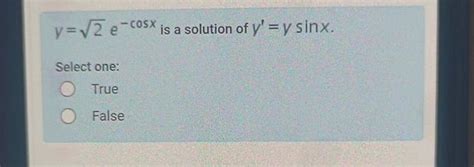 Solved Y22e Cosx ﻿is A Solution Of Yysinxselect