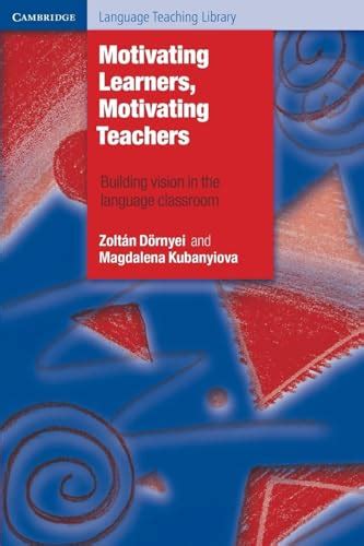 Motivating Learners Motivating Teachers Building Vision In The