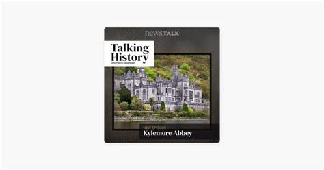 ‎talking History With Patrick Geoghegan Kylemore Abbey On Apple