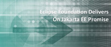 Eclipse Foundation Delivers On Jakarta Ee Promise