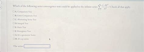 Solved Which Of The Following Series Convergence Tests Could